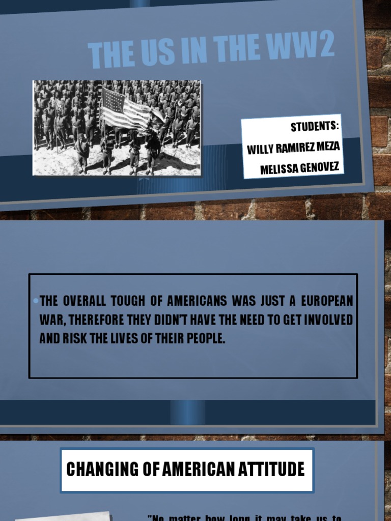 The Us in The Ww2: Students: Willy Ramirez Meza Melissa Genovez ...