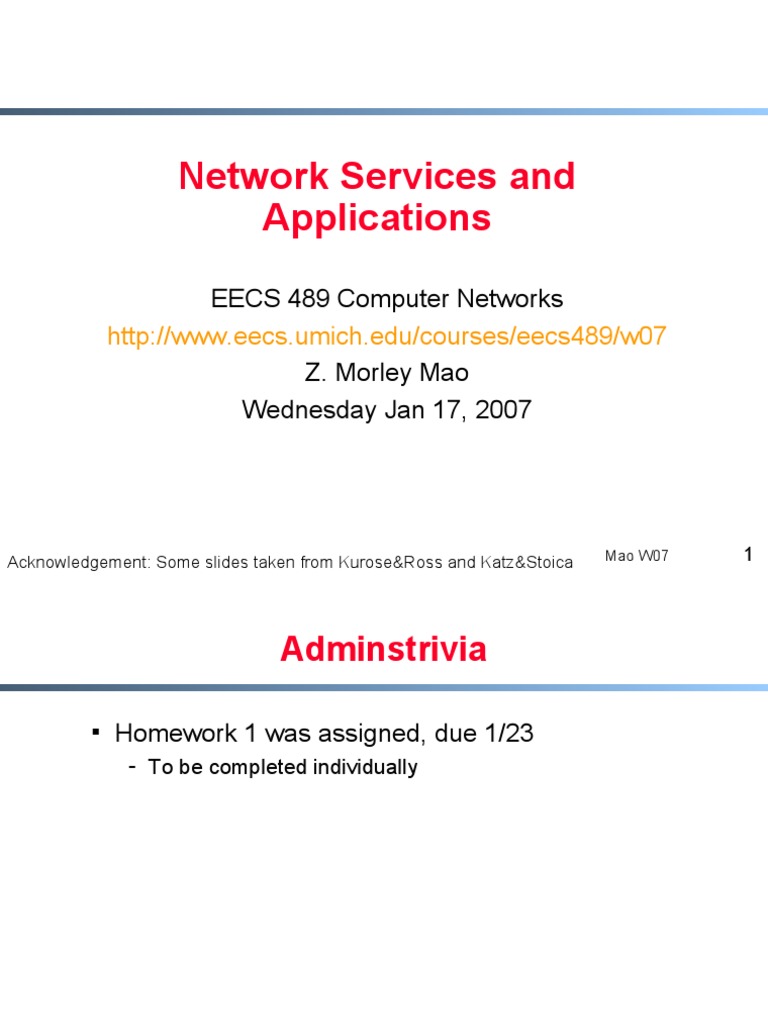 Network Services and Applications: EECS 489 Computer Networks Z. Morley Mao Wednesday Jan 17 ...