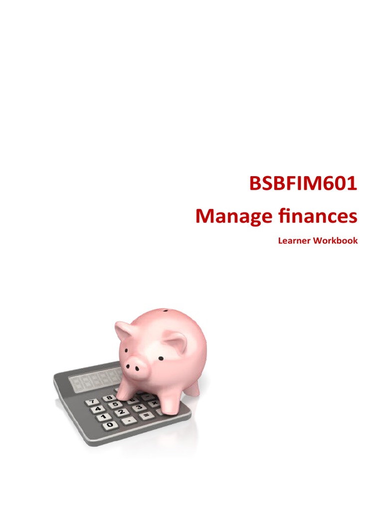 BSBFIM601 Manage Finances: Learner Workbook | PDF | Competence (Human ...