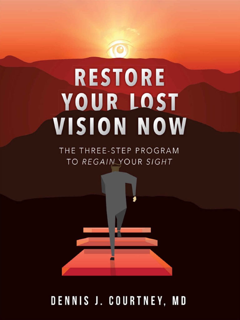 Restore Your Lost Vision - The Three-Step Program To Regain Your Sight ...