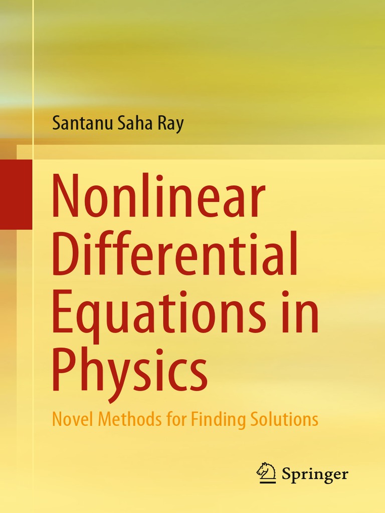 Santanu Saha Ray - Nonlinear Differential Equations in Physics - Novel Methods For Finding ...