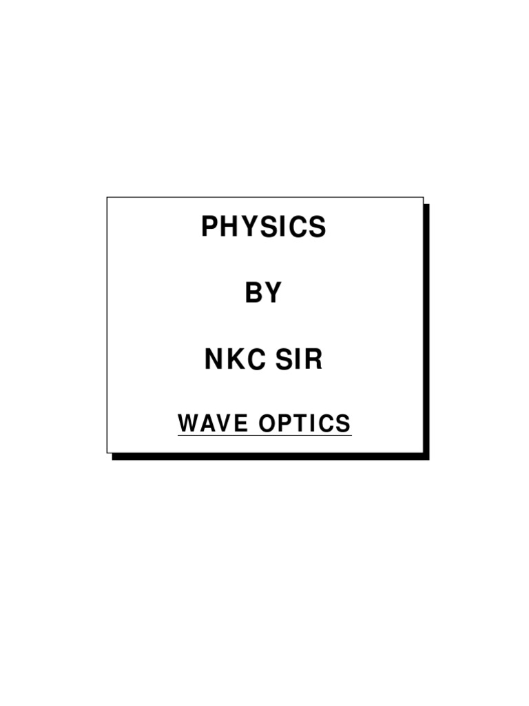 Physics BY NKC Sir: Wave Optics | PDF | Diffraction | Wavelength