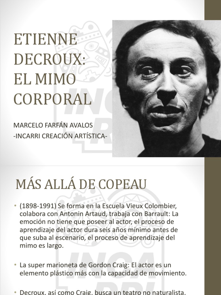 El mimo corporal dramático de Etienne Decroux: Hacia una técnica del actor basada en el dominio ...