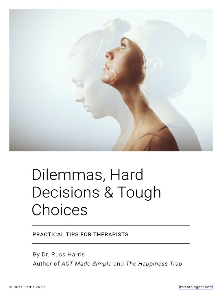 How To Deal With Dilemmas Hard Decisions and Tough Choices - Russ ...