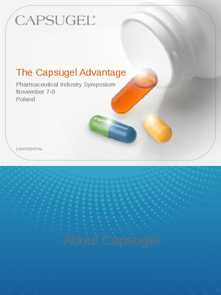 The Capsugel Advantage: Pharmaceutical Industry Symposium November 7-9 ...