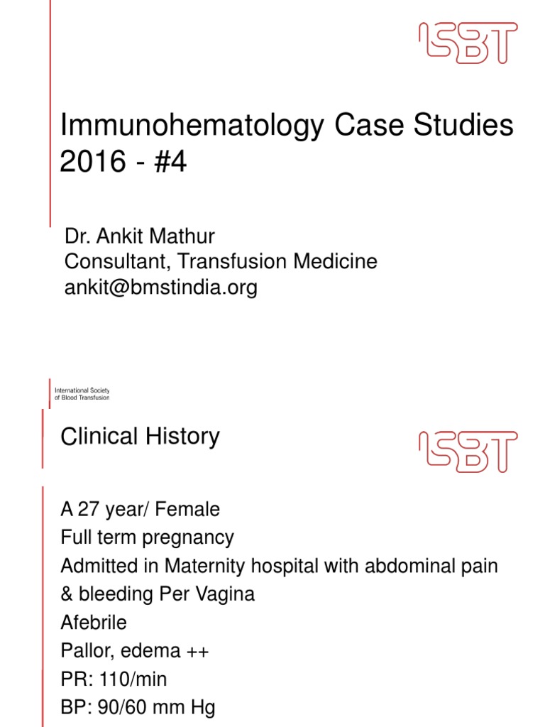 Immunohematology Case Studies 2016 - #4: Dr. Ankit Mathur Consultant, Transfusion Medicine | PDF ...