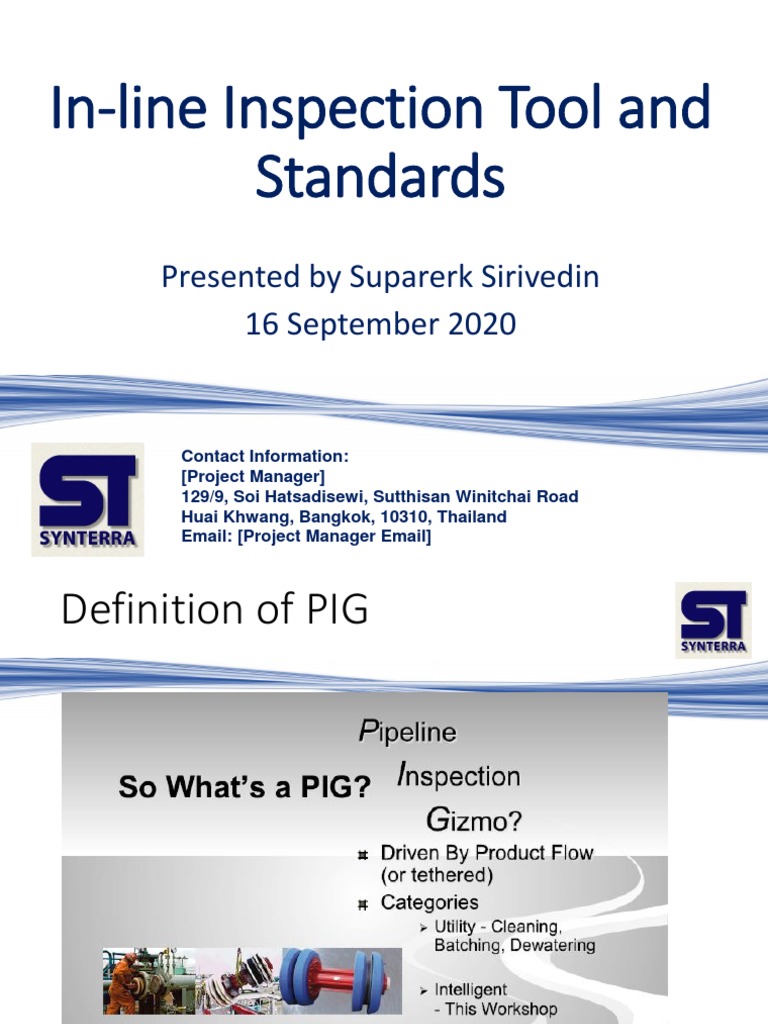 In-Line Inspection Tool and Standards: Presented by Suparerk Sirivedin ...