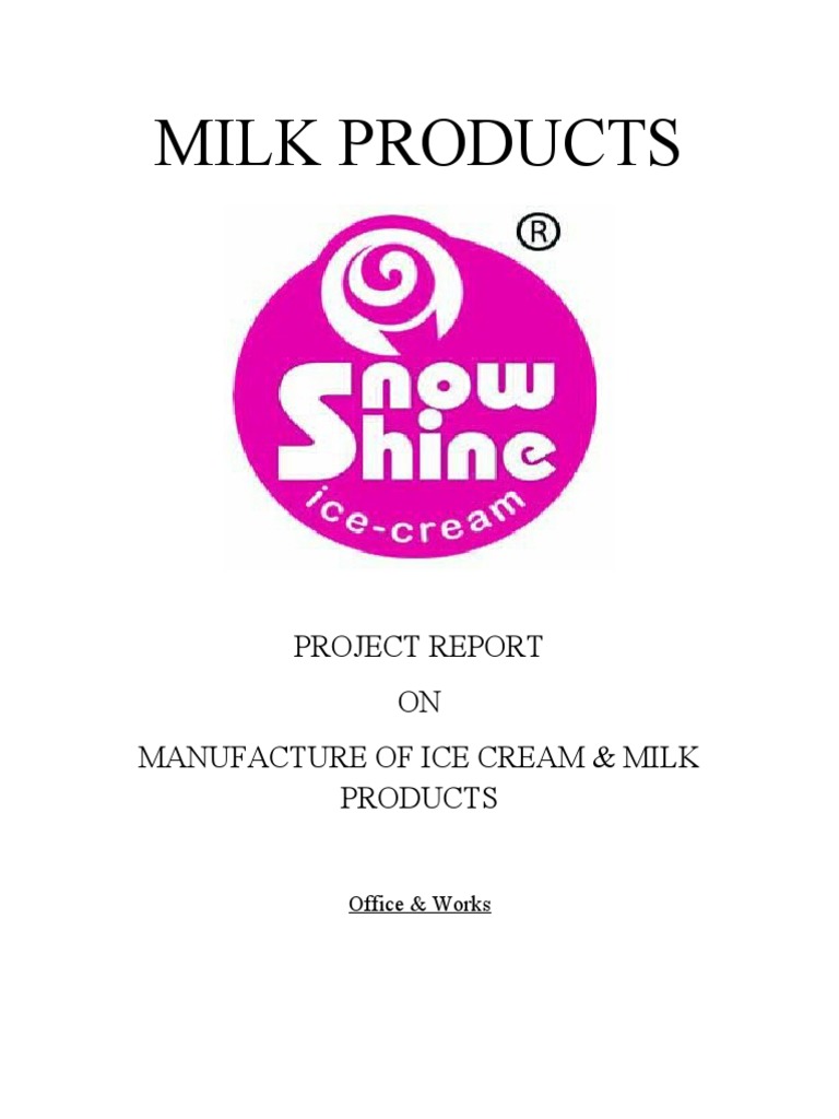 Milk Products: Project Report ON Manufacture of Ice Cream & Milk ...
