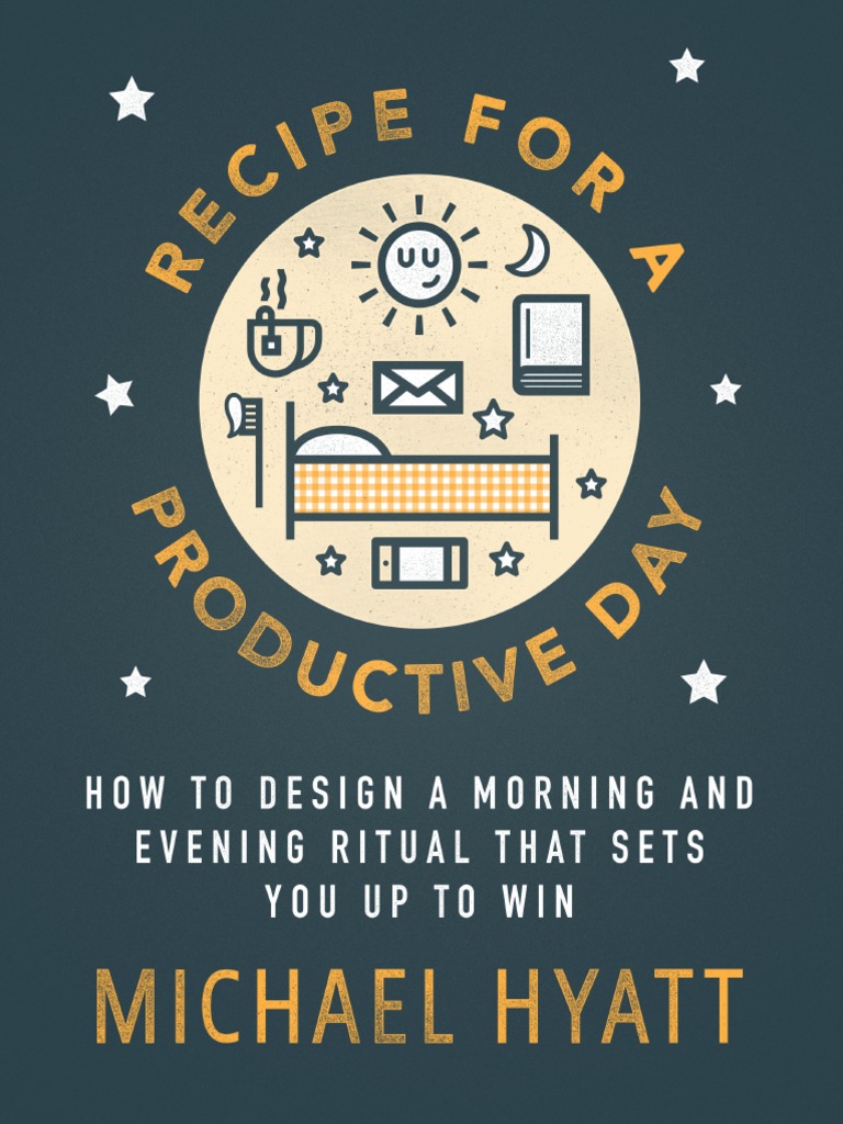 Michael Hyatt - Recipe For A Productive Day | PDF | Habits ...