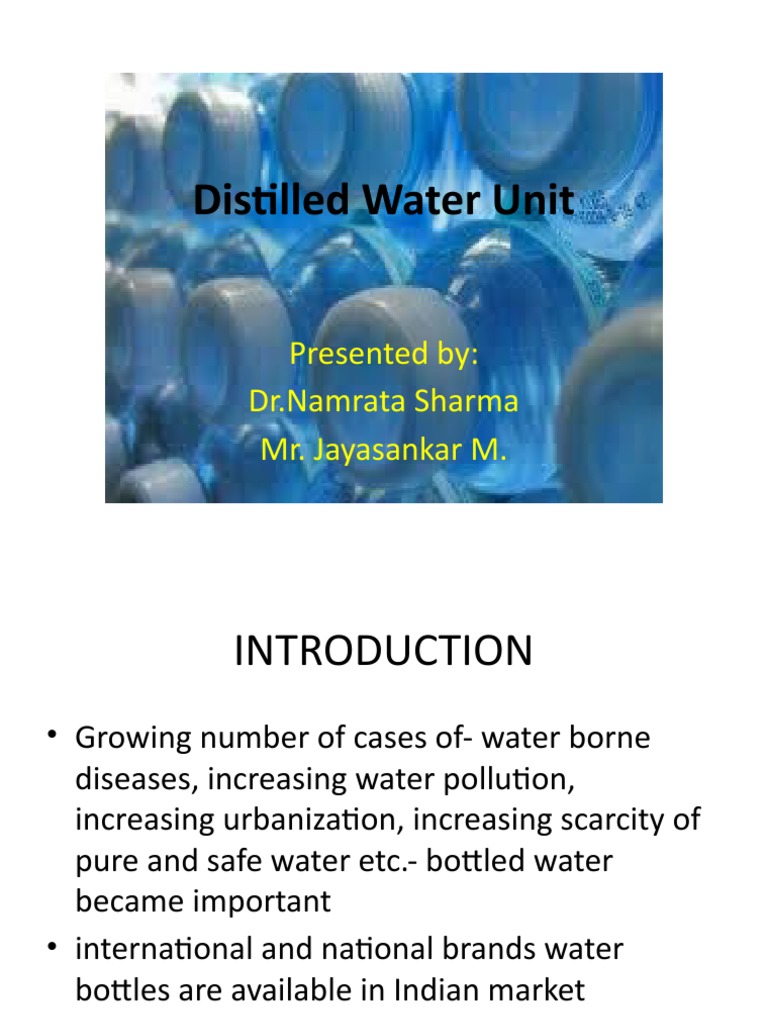 Distilled Water Unit: Presented By: DR - Namrata Sharma Mr. Jayasankar ...