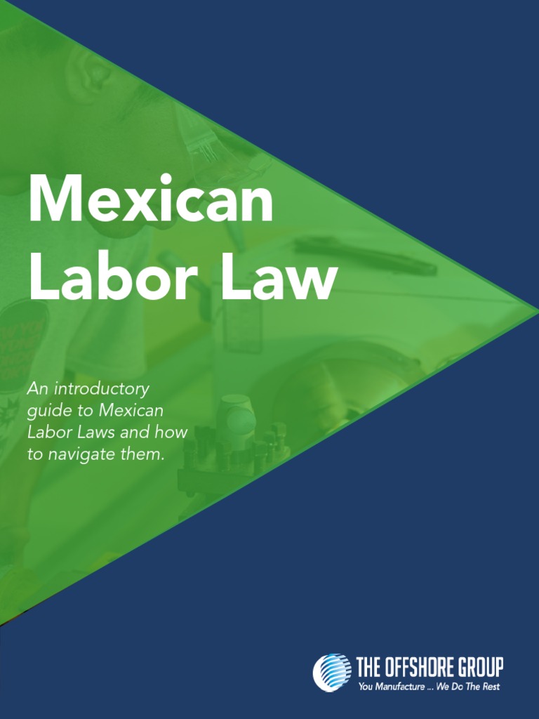 Mexican Labor Law: An Introductory Guide To Mexican Labor Laws and How ...