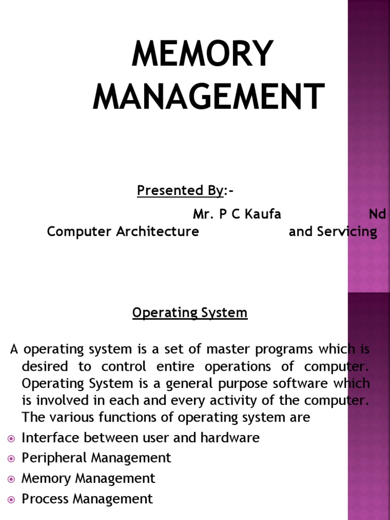 Memory Management: Presented By:-Mr. P C Kaufa ND Computer Architecture ...