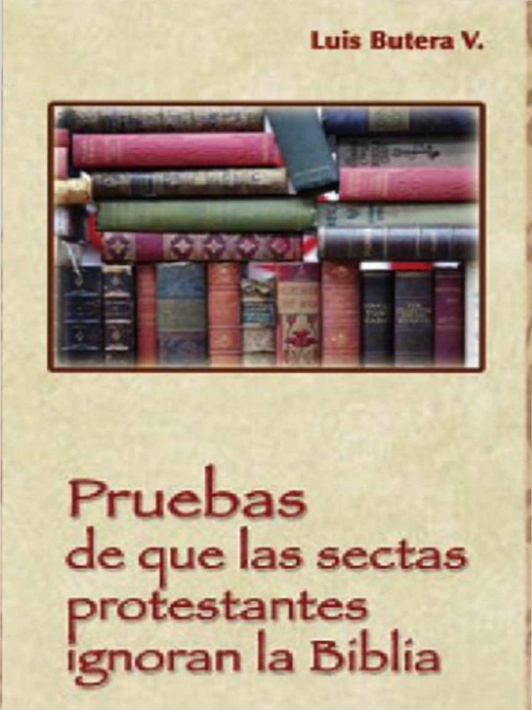 BUTERA, Luis - Pruebas de Que Las Sectas Protestantes Ignoran La Biblia ...