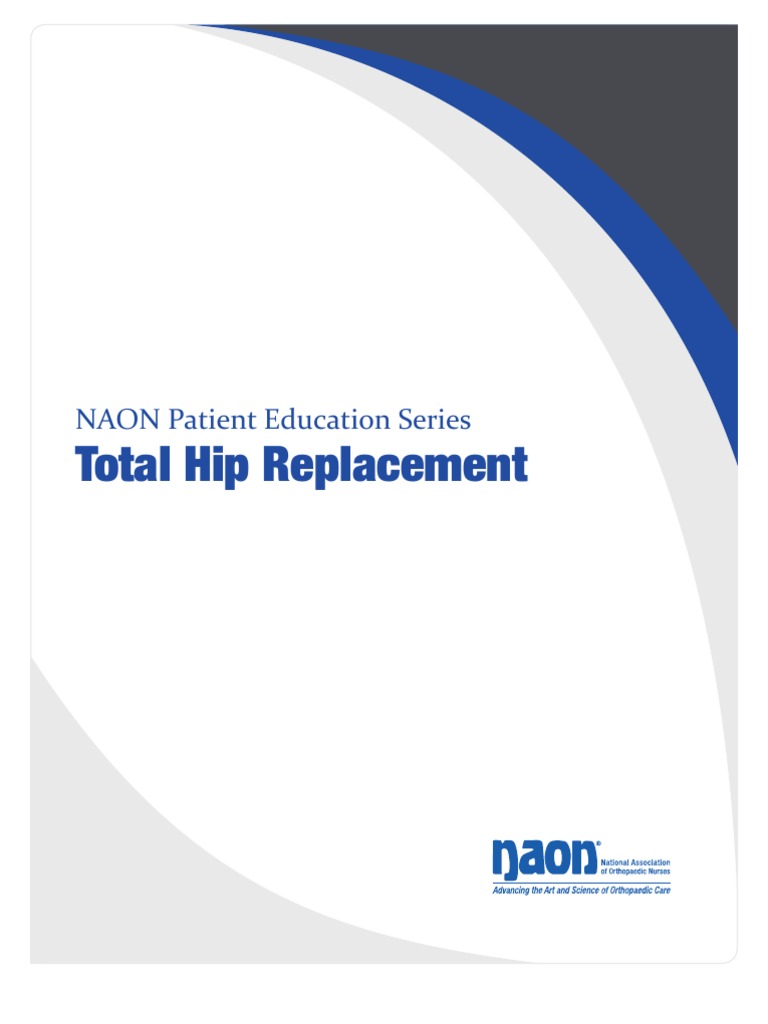 Total Hip Replacement: NAON Patient Education Series | PDF