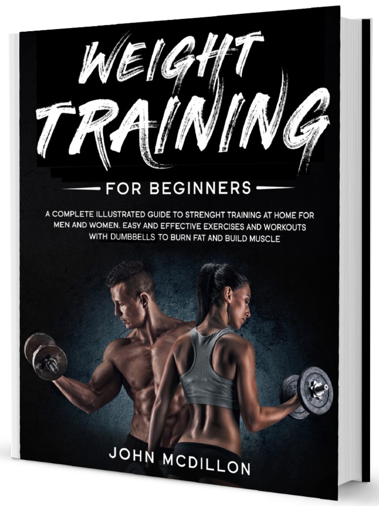 McDillon, John - Weight Training for Beginners_ A Complete Illustrated ...