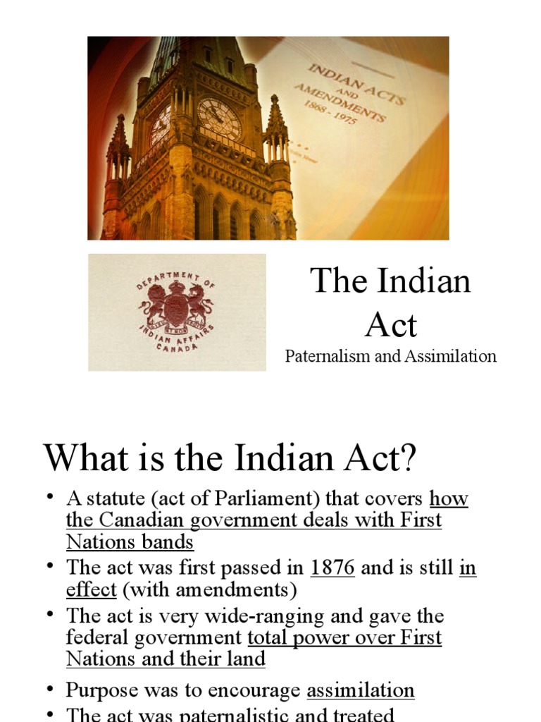 The Indian Act: Paternalism and Assimilation | PDF | Indigenous Peoples ...