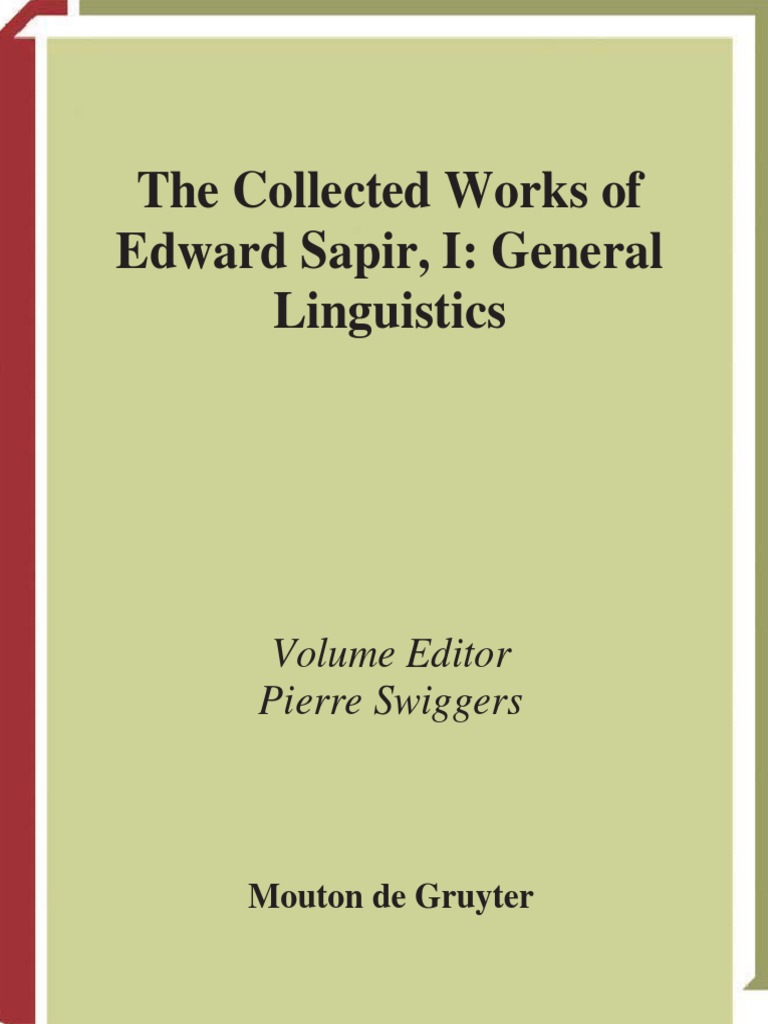 The Collected Works of Edward Sapir, I: General Linguistics: Volume ...