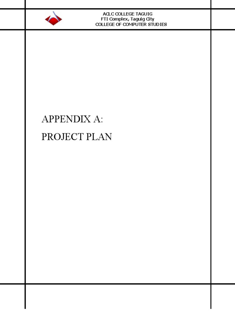 Appendix A: Project Plan: Aclc College Taguig FTI Complex, Taguig City College of Computer ...