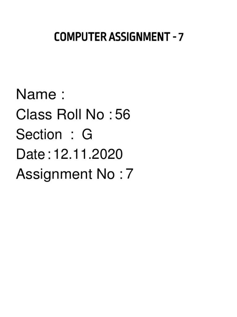 Name: Class Roll No: 5 6 Section: G Date: 12.11.2020 Assignment No: 7 ...