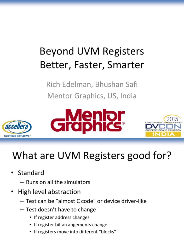 Beyond UVM Registers Better, Faster, Smarter: Rich Edelman, Bhushan Safi Mentor Graphics, US ...