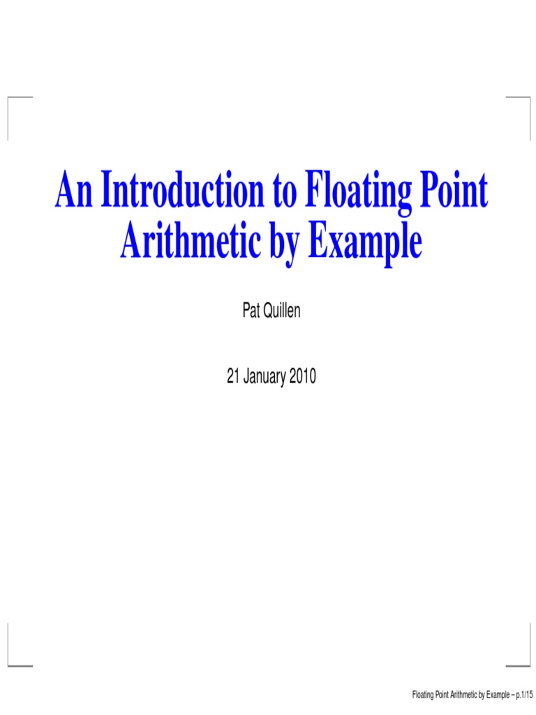 An Introduction To Floating Point Arithmetic by Example: Pat Quillen ...