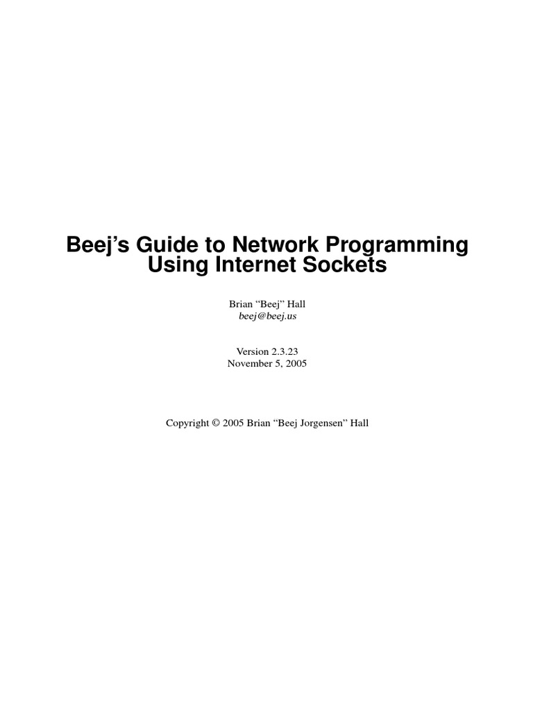 Beej's Guide To Network Programming Using Internet Sockets: Brian "Beej" Hall Beej@beej - Us ...