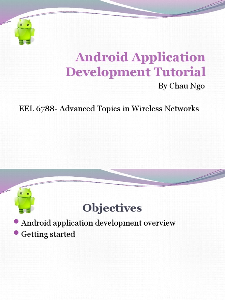 Android Application Development Tutorial: by Chau Ngo EEL 6788-Advanced Topics in Wireless ...