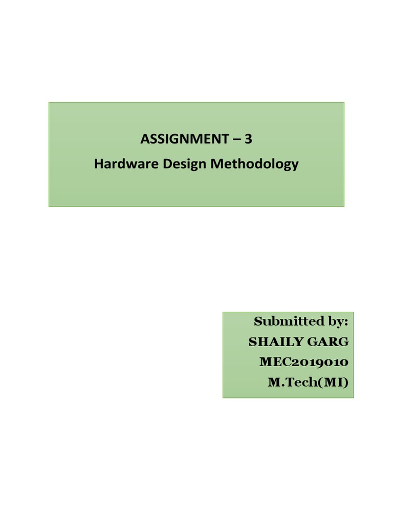 Assignment - 3 Hardware Design Methodology: Submitted By: Shaily Garg ...