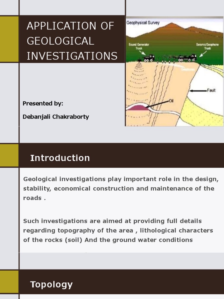 Application of Geological Investigations: Presented By: Debanjali ...
