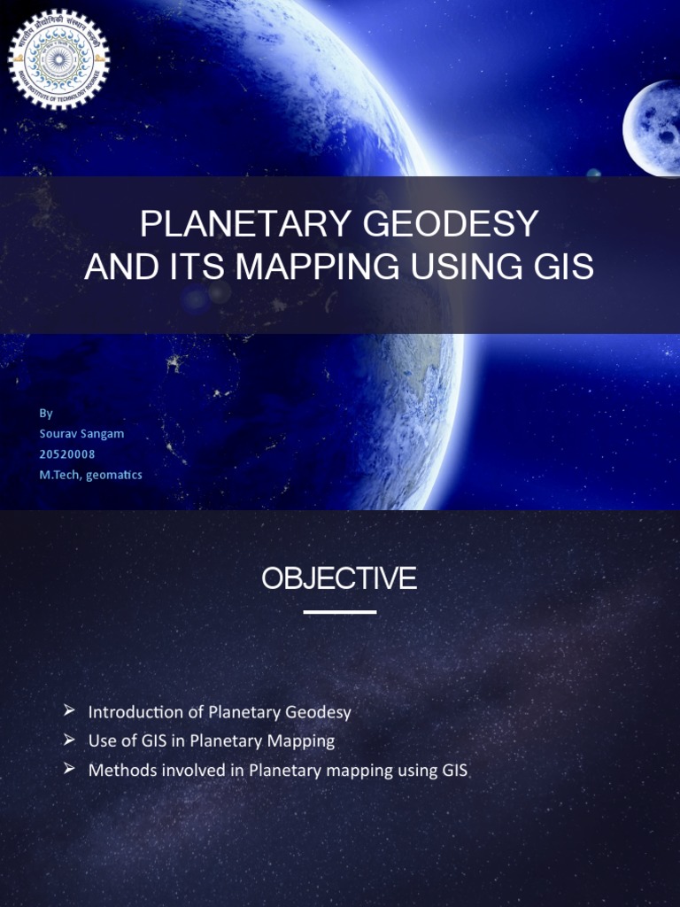 Planetary Geodesy and Its Mapping Using Gis: by Sourav Sangam 20520008 ...