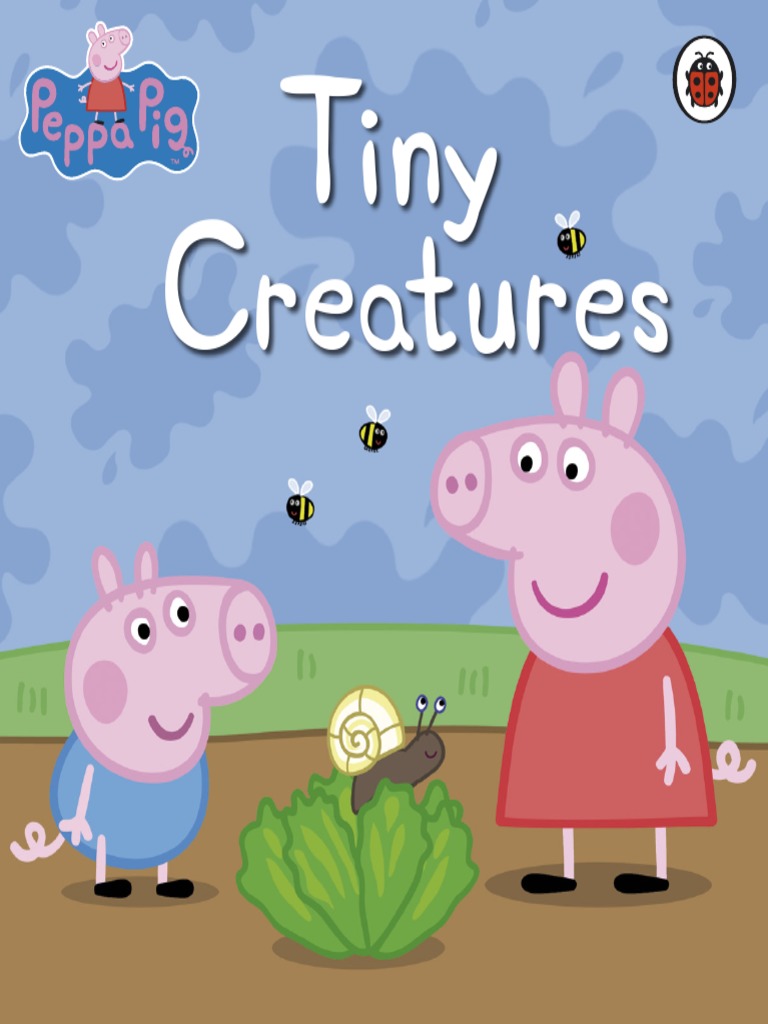 Peppa Pig - Tiny Creatures PDF | PDF