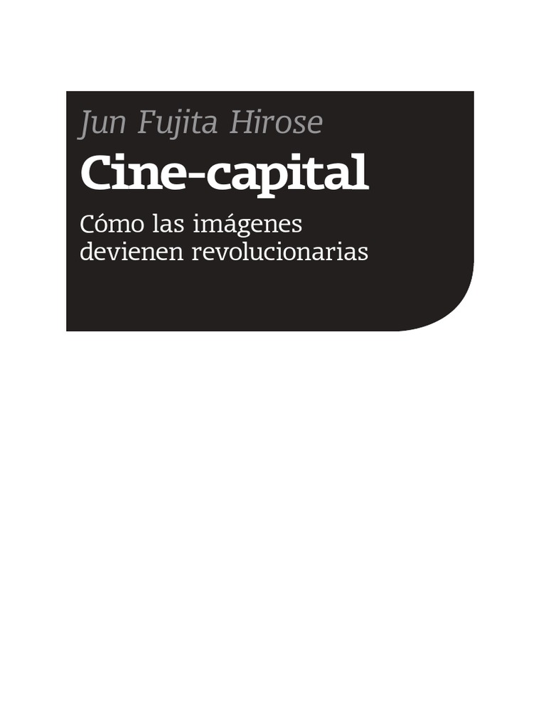 Jun Fujita Hirose - Cine-Capital. Cómo Las Imágenes Devienen ...