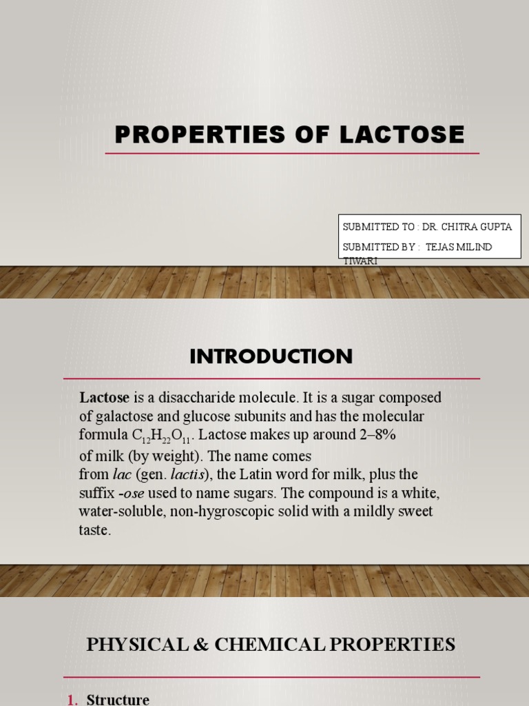 Properties of Lactose: Submitted To: Dr. Chitra Gupta Submitted By ...