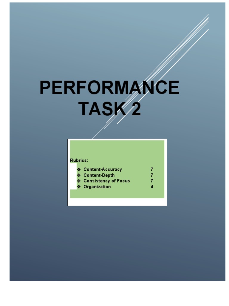 Performance Task 2: Rubrics: Content-Accuracy 7 Content-Depth 7 ...