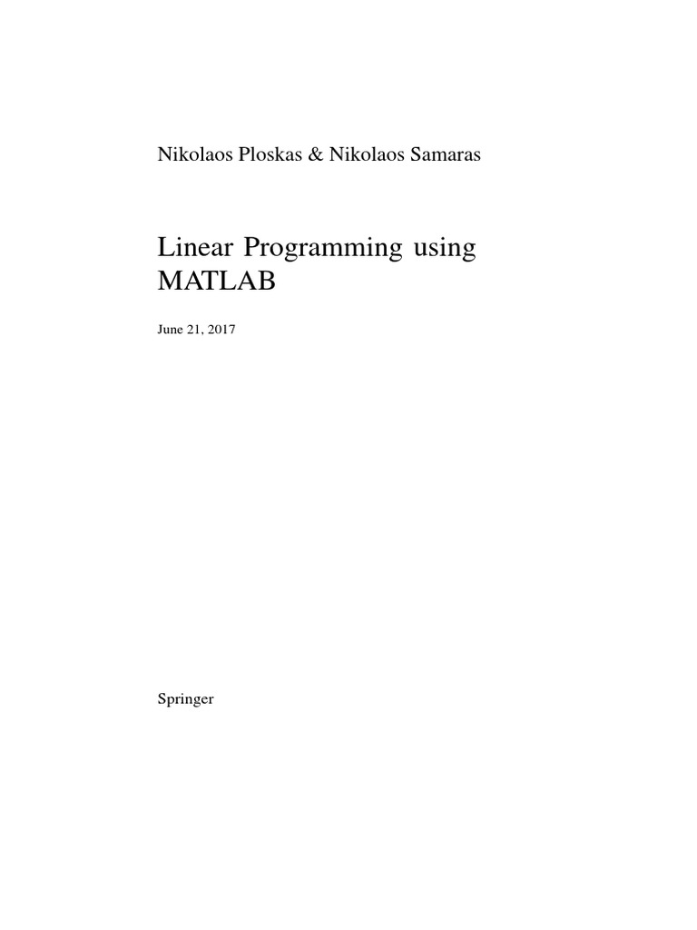 Linear Programming Using Matlab: Nikolaos Ploskas & Nikolaos Samaras ... Linear Programming Using Matlab: Nikolaos Ploskas & Nikolaos Samaras ...