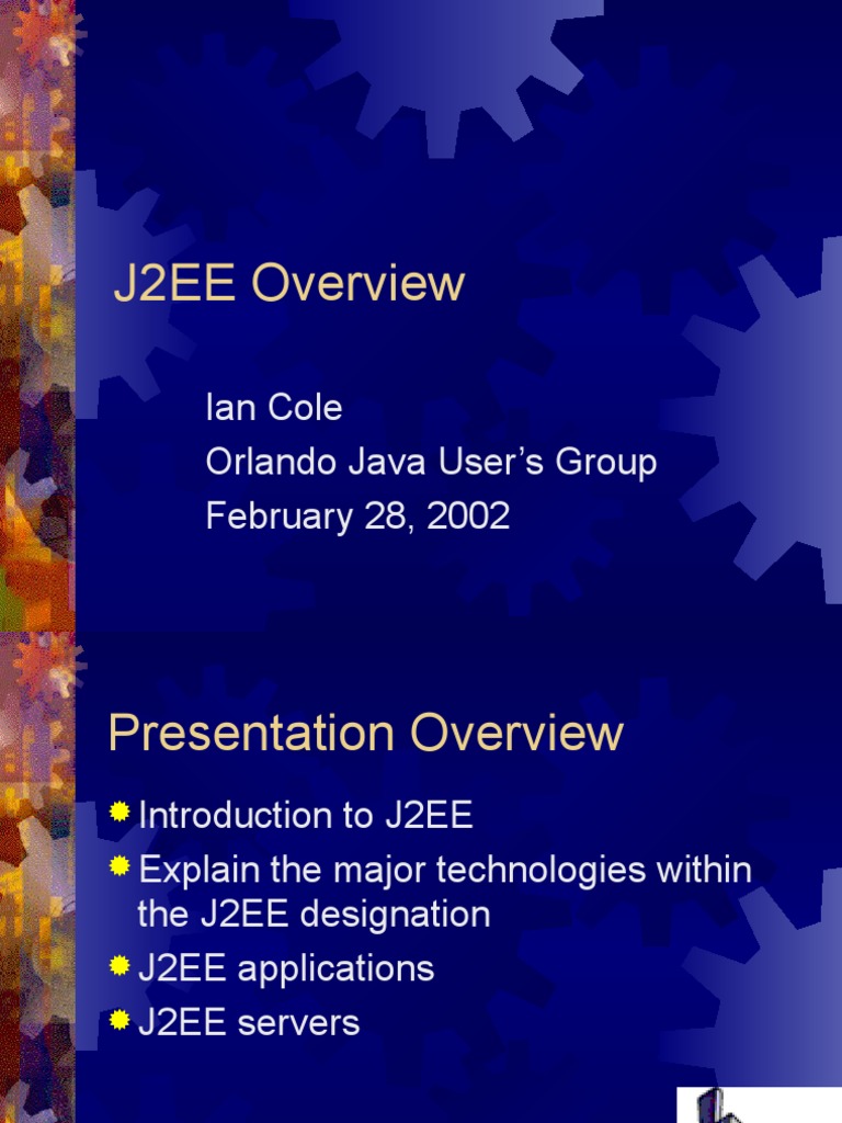 J2EE Overview: Ian Cole Orlando Java User's Group February 28, 2002 | PDF