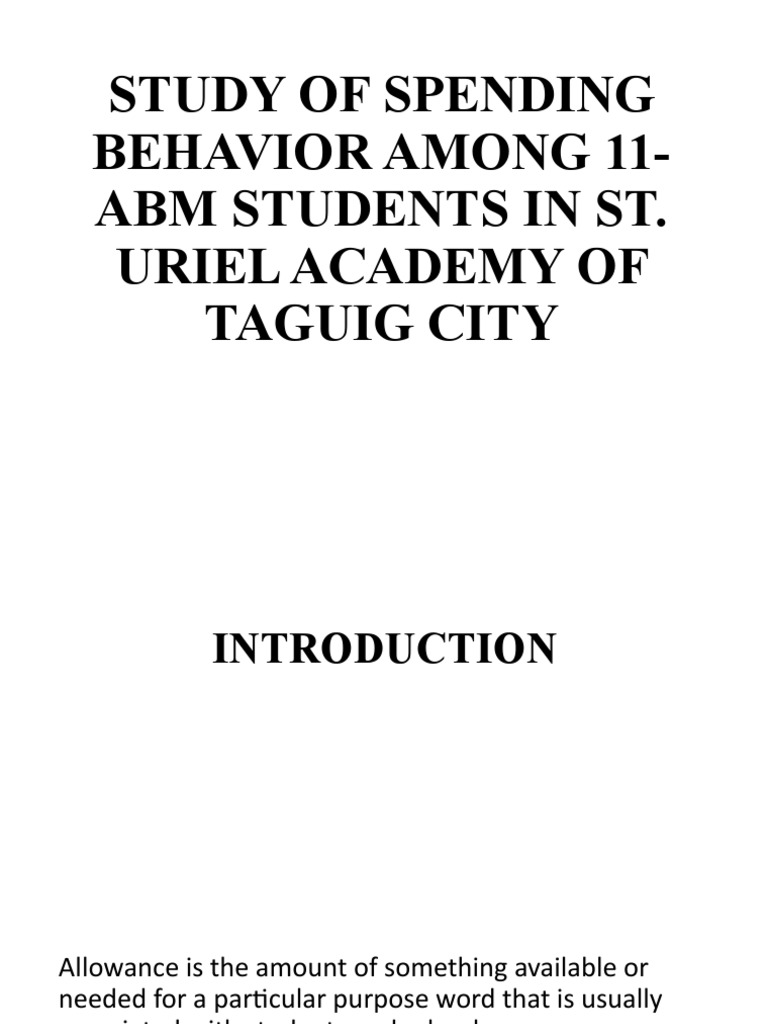 Study of Spending Behavior Among 11-Abm Students in St. Uriel Academy ...