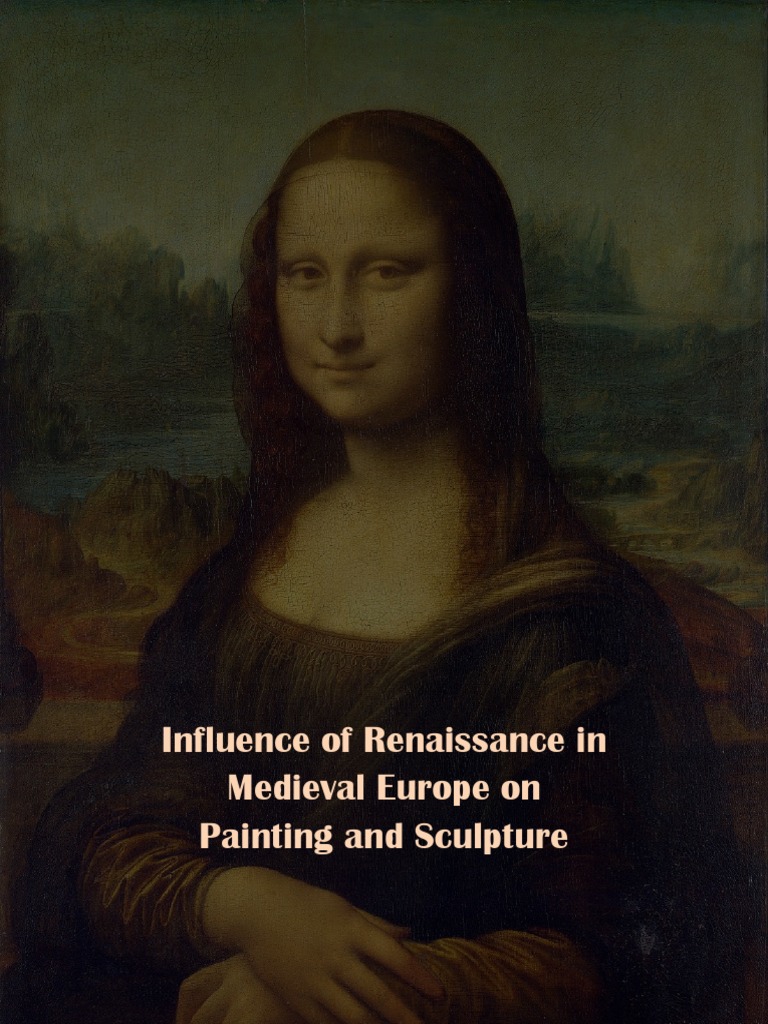 Influence of Renaissance in Medieval Europe On Painting and Sculpture ...