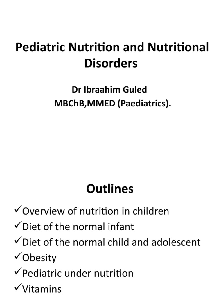 Pediatric Nutrition and Nutritional Disorders: DR Ibraahim Guled MBCHB ...