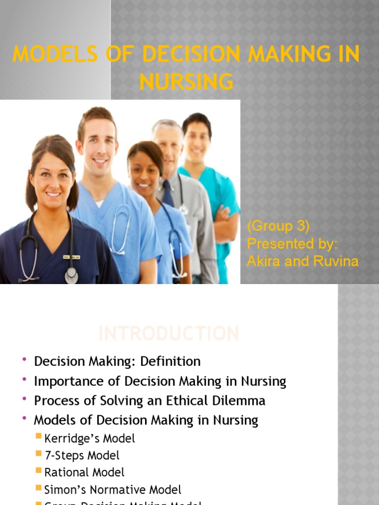 Models of Decision Making in Nursing: (Group 3) Presented By: Akira and ...