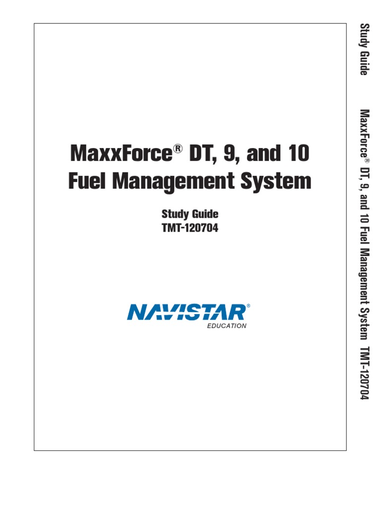 Maxxforce DT, 9, and 10 Fuel Management System: Study Guide Tmt-120704 ...