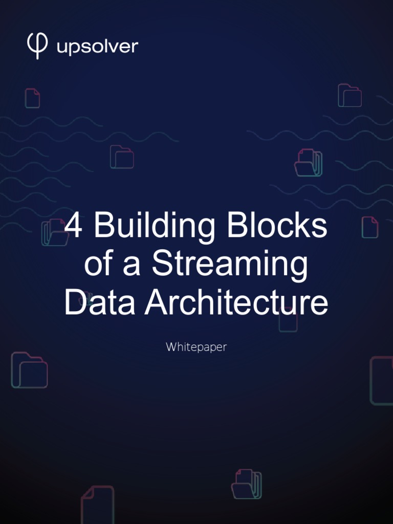 4 Building Blocks of A Streaming Data Architecture | PDF | Apache Spark | Analytics