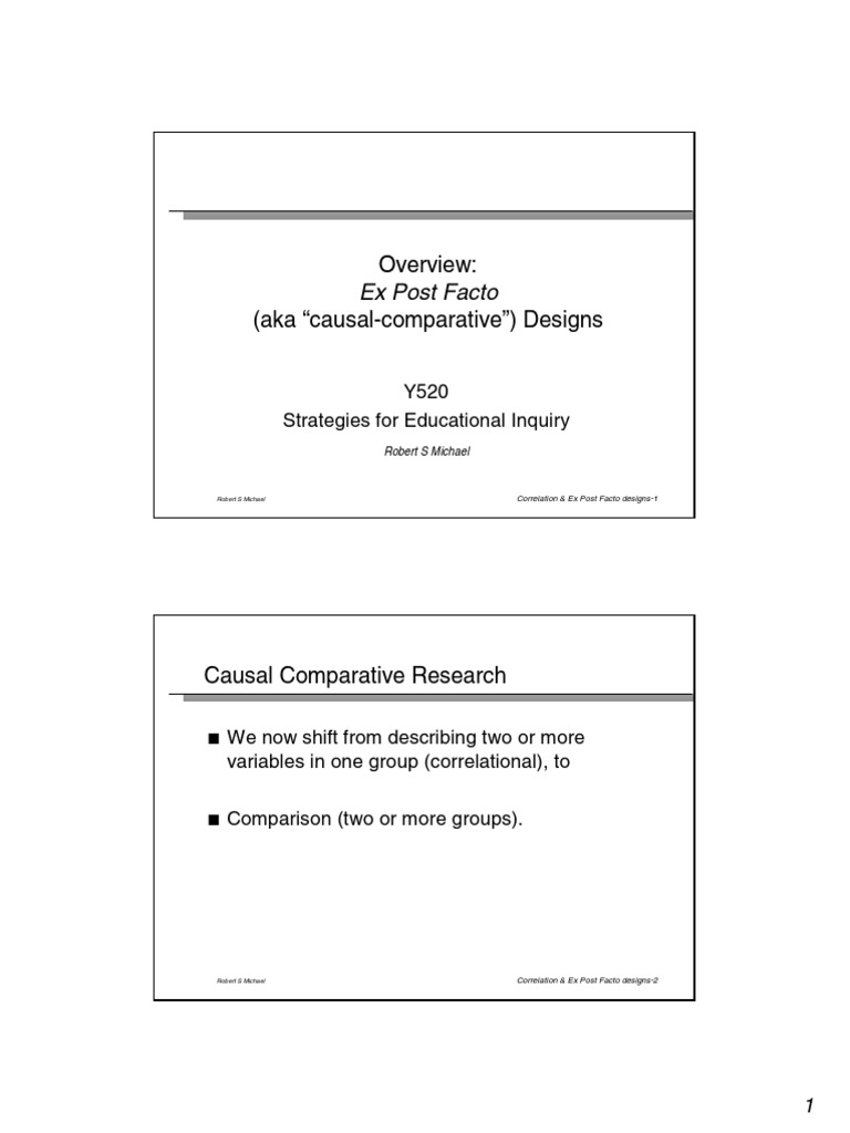 Overview: Ex Post Facto (Aka "Causal-Comparative") Designs: Y520 ...