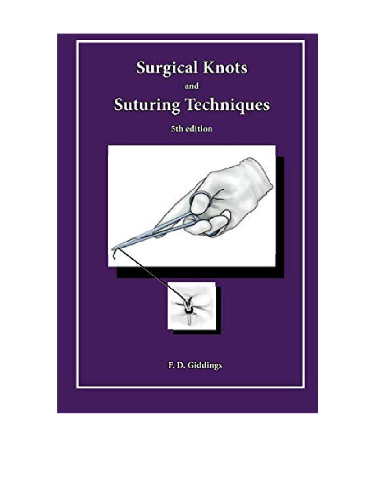 Surgical Knots and Suturing Techniques FD Giddings 201109063504 | PDF