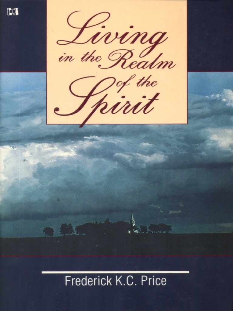 Living in The Realm of Spirit - Frederick K. C. Price PDF | PDF ...