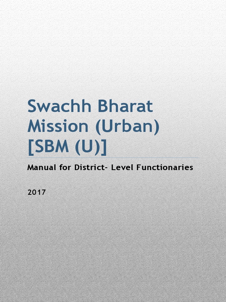 Swachh Bharat Mission (Urban) (SBM (U) ) : Manual For District-Level ...