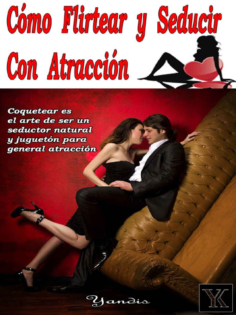 Cómo Flirtear y Seducir Con Atracción PDF | PDF | Flirteador | Amor