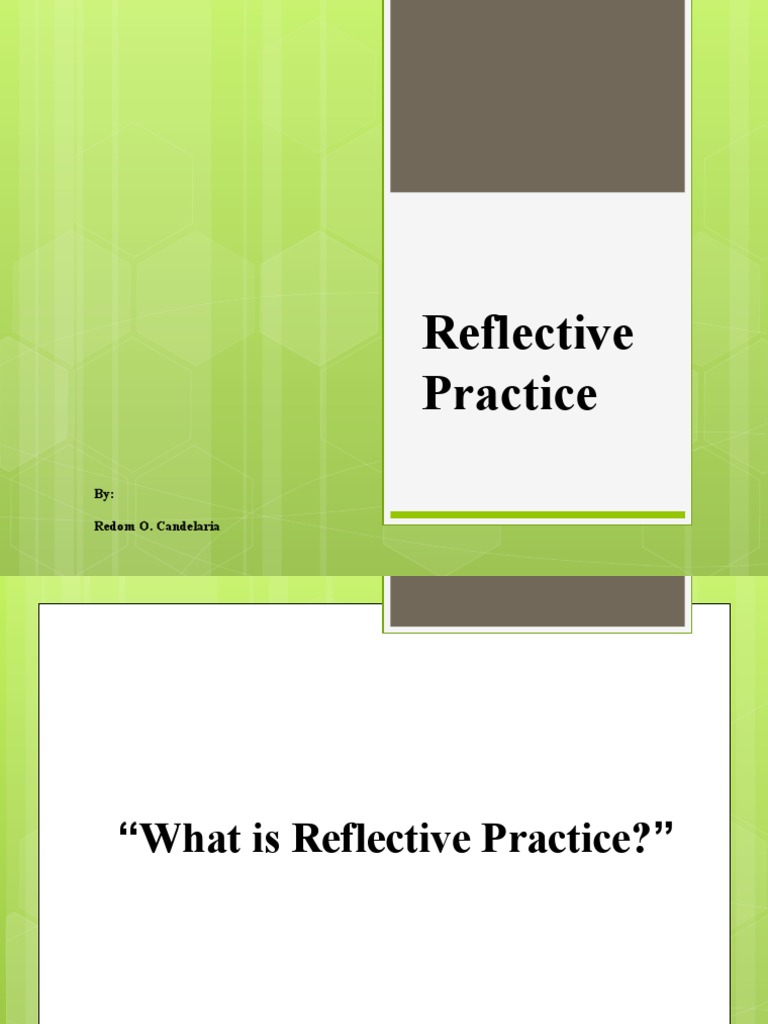 Reflective Practice: By: Redom O. Candelaria | PDF | Reflective ...