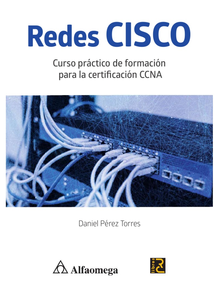 Redes CISCO. Curso Práctico de Formación para La Certificación CCNA ... Redes CISCO. Curso Práctico de Formación para La Certificación CCNA ...