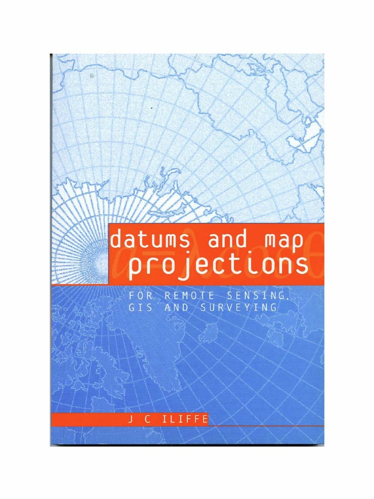 Datums and Map Projections For Remote Sensing, GIS and Surveying by ...